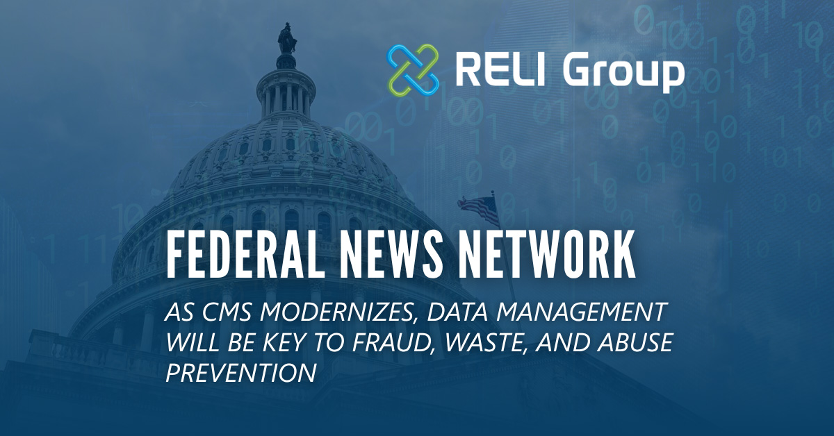 Federal News Network: CMS Data Modernization for Fraud Prevention | RELI Group Inc.