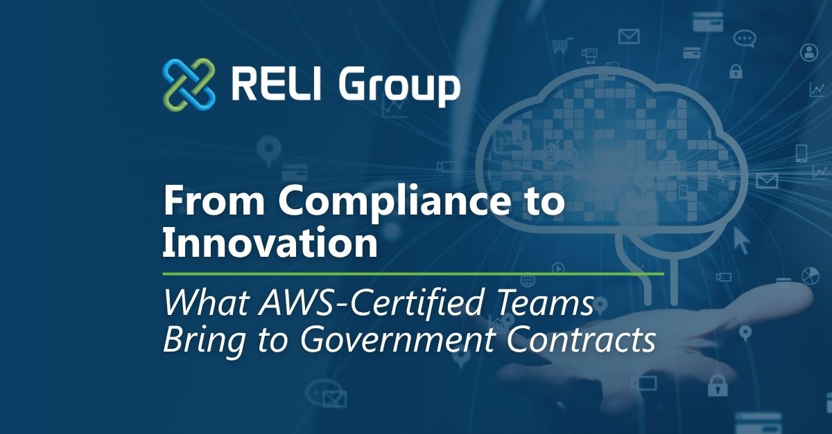 What AWS-Certified Teams Bring to Government Contracts | RELI Group Inc.