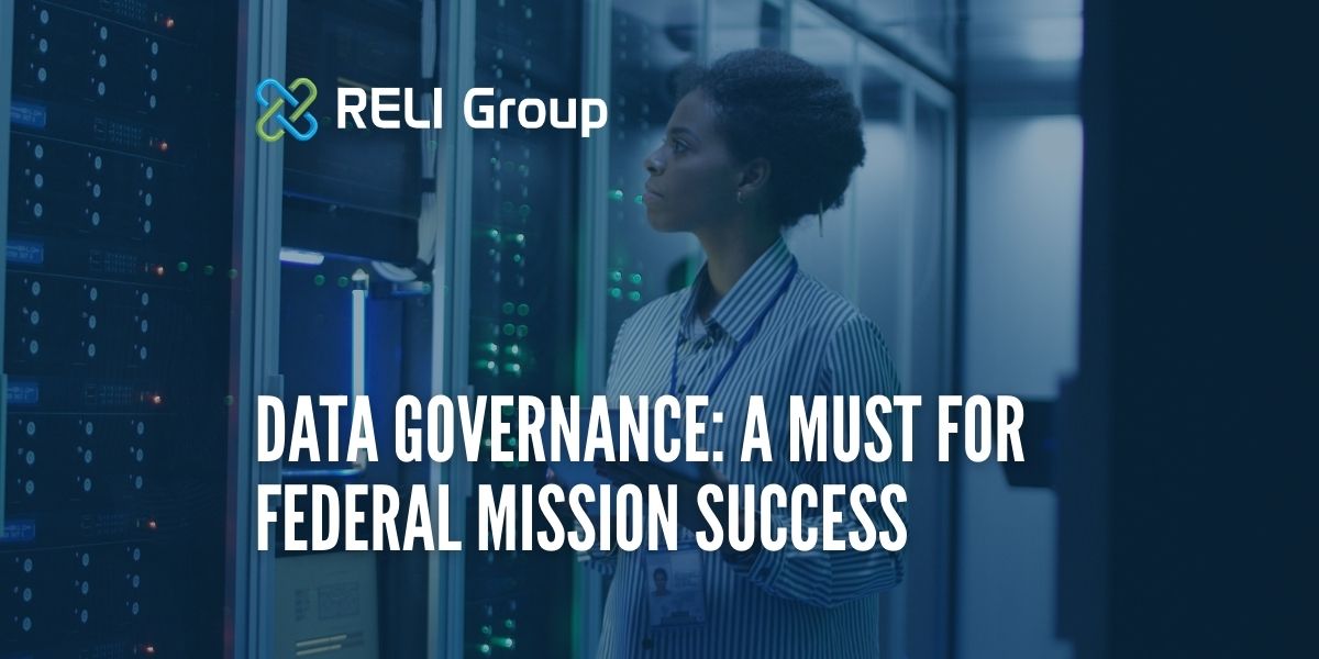 Data Governance: A Must for Federal Mission Success | RELI Group Inc.