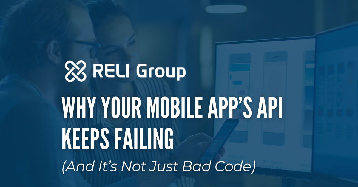 Why Your Mobile App's API Calls Keep Failing | RELI Group Inc.