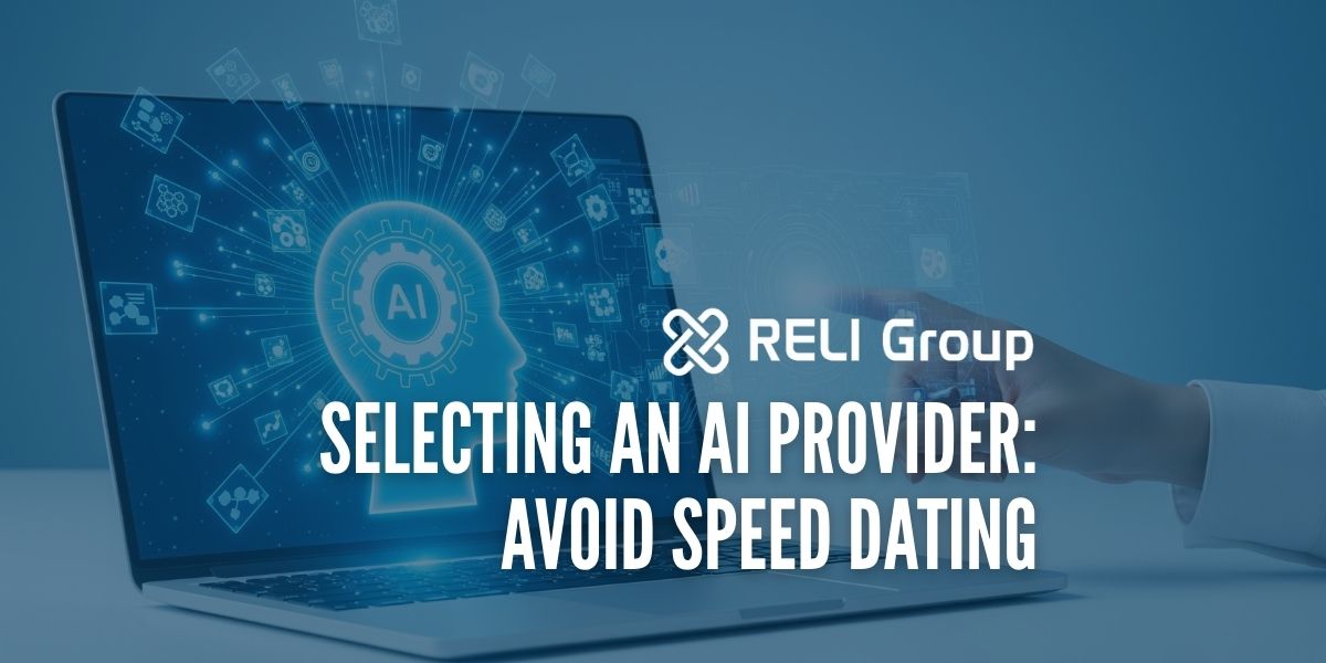 Selecting an AI Provider: Avoid Speed Dating | RELI Group Inc.