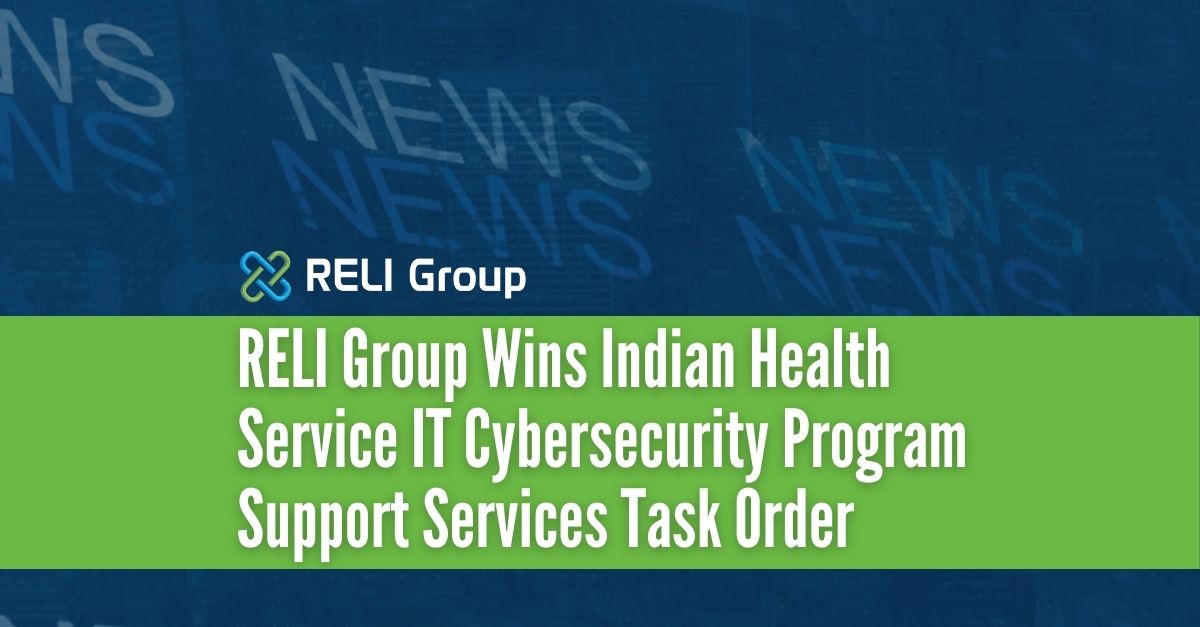 RELI Group Wins Indian Health Service IT Cybersecurity Program Support ...