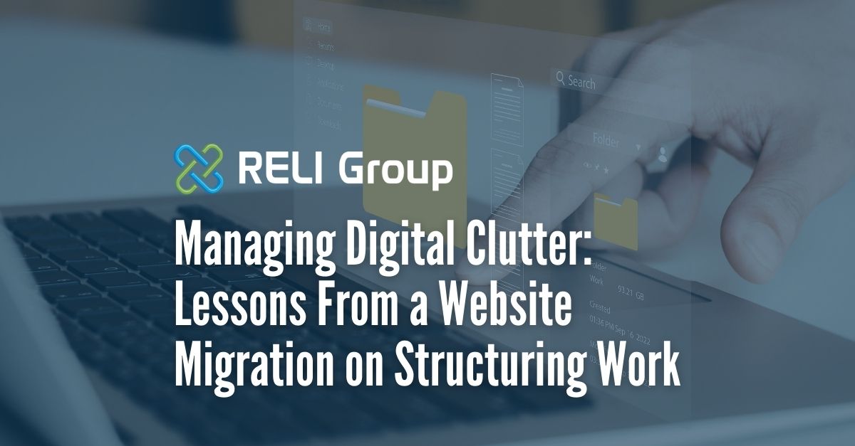 Managing Digital Clutter Through Structure and Strategy | RELI Group Inc.